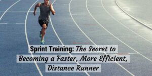 Sprint Training: How to Become a Faster More Efficient Distance Runner